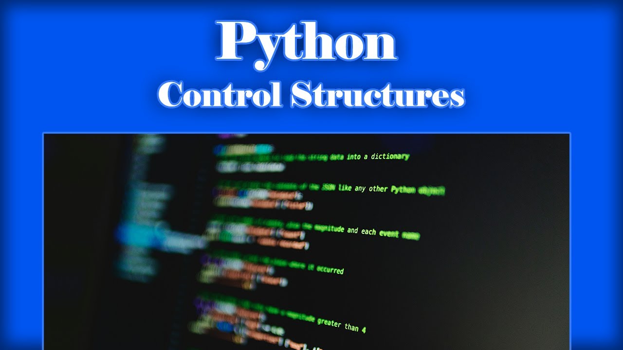 Master Python Control Structures If Else And Loops Explained Youtube