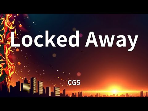 Cg5 Locked Away Lyrics Youtube