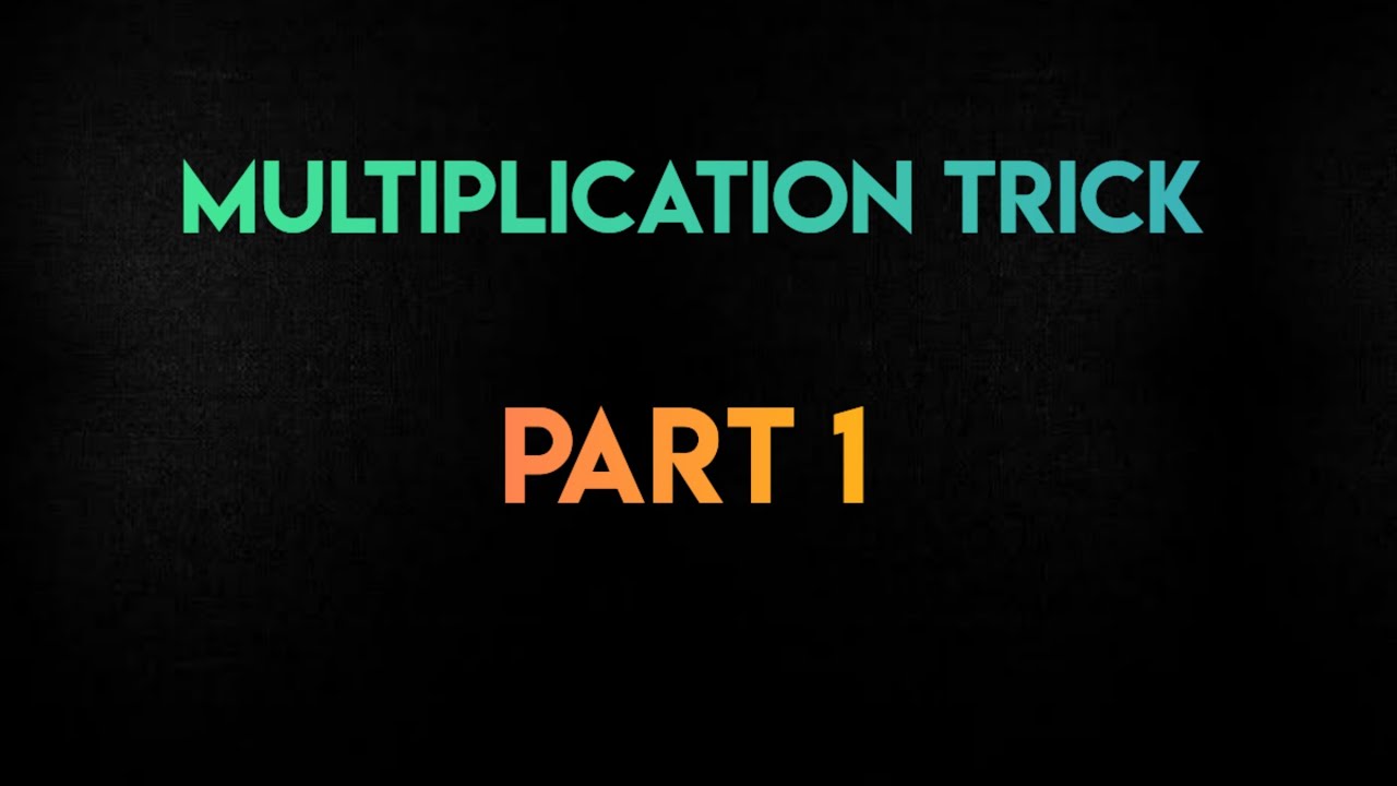 Part 1 Multiplication Trick Youtube