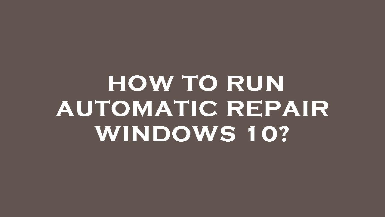 How To Run Automatic Repair Windows 10 Youtube