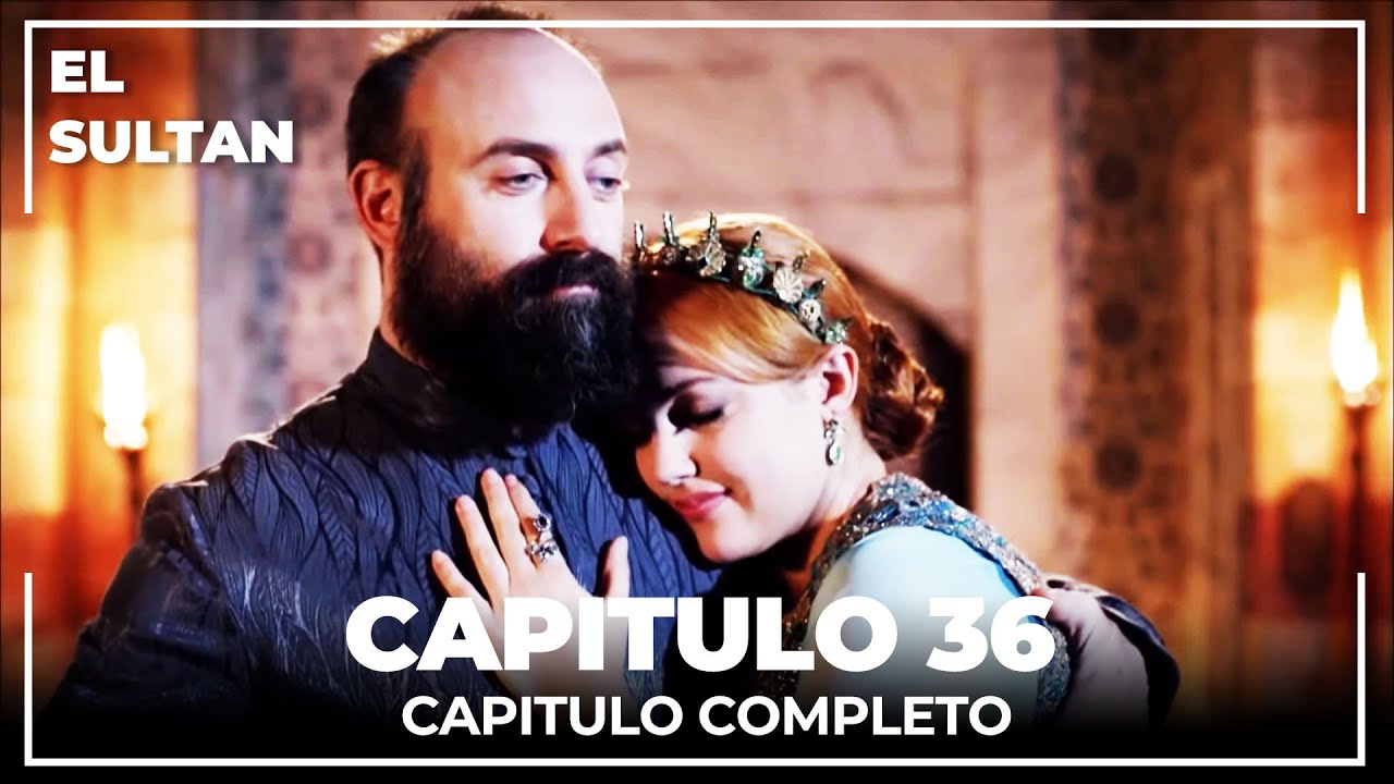 El Sultán Capitulo 36 Completo Youtube