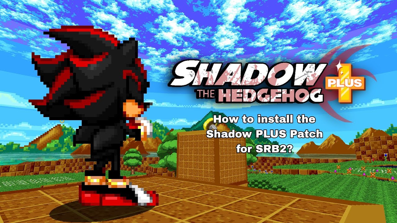 How To Install The Shadow Plus Patch For Sonic Robo Blast 2 Tutorial