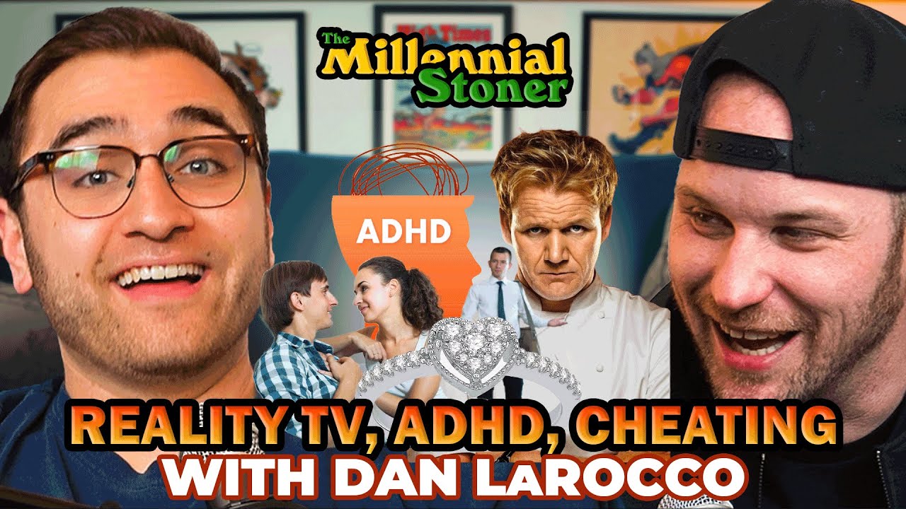 Dan Larocco Reality Tv Adhd Cheating The Millennial Stoner Ep 71