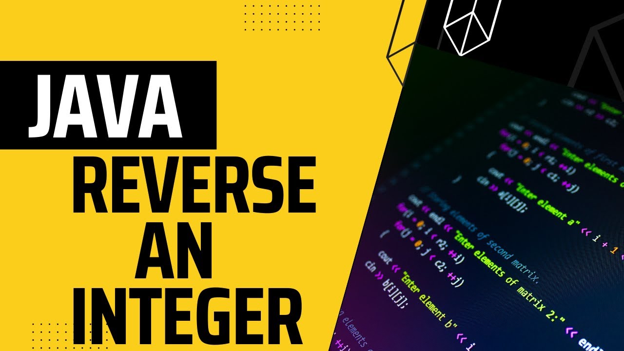 Reverse An Integer In Java Java Coding Interview Questions Youtube
