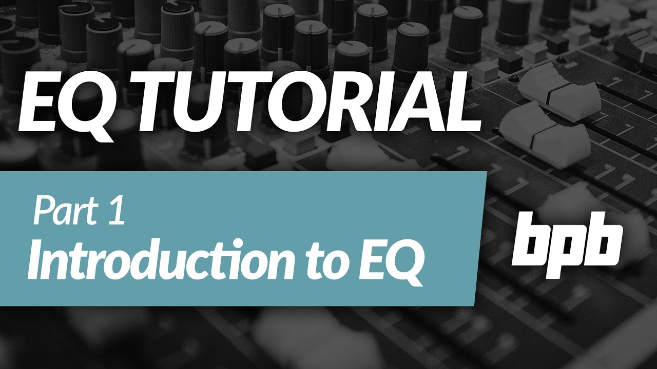 Eq Tutorial Part 1 Introduction To Eq Youtube