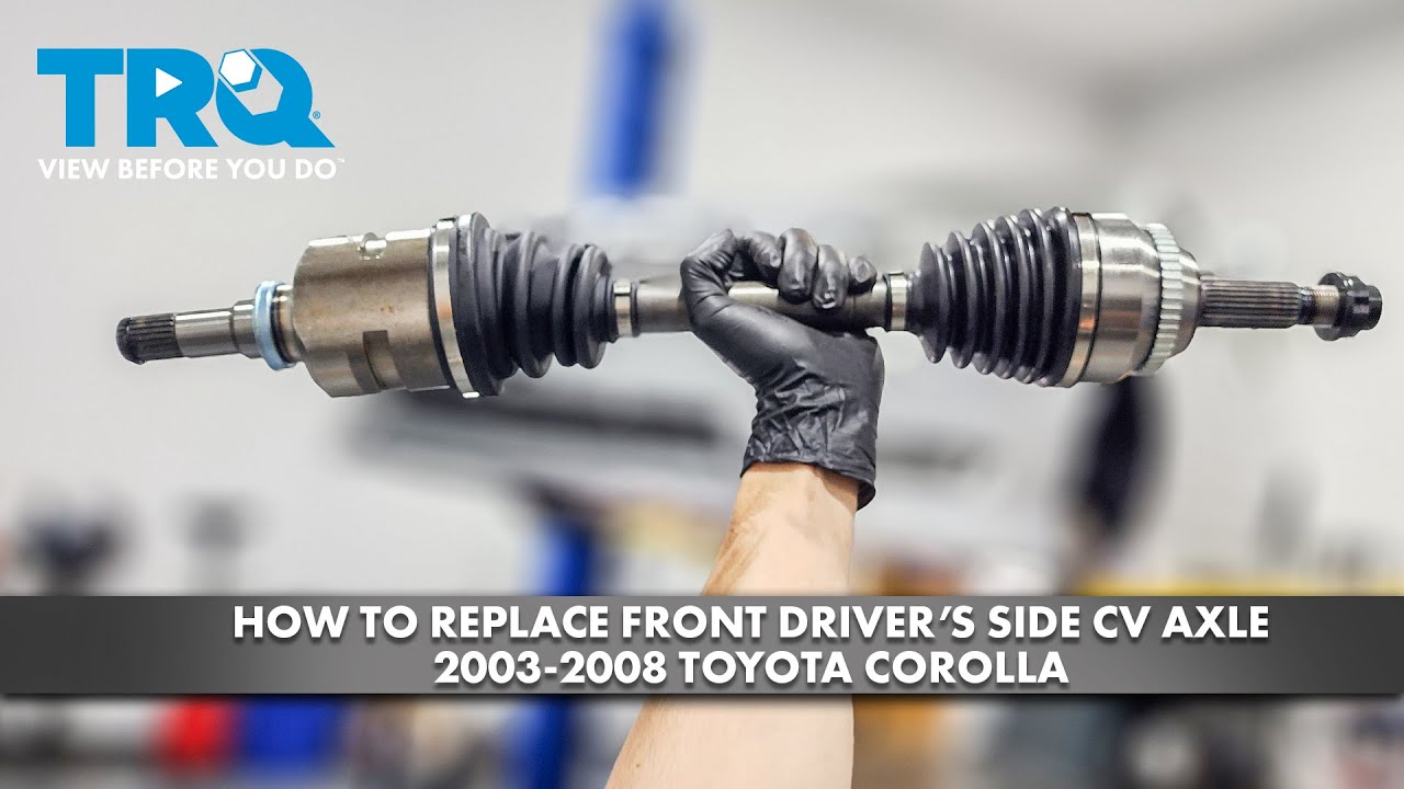 How To Replace Driver S Side Cv Axle 2003 2008 Toyota Corolla Youtube