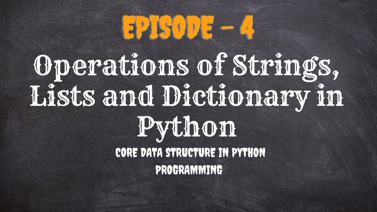 Operations On Strings Lists And Dictionaries In Python Episode 4