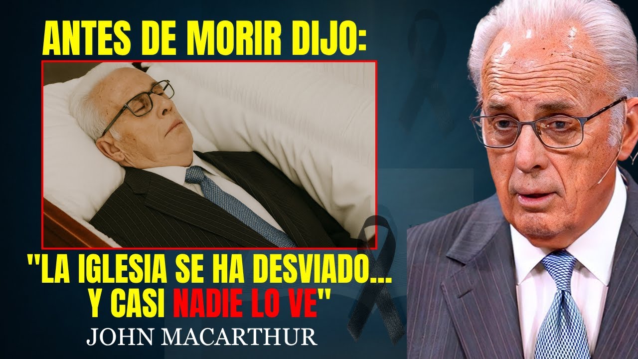Lo Que John Macarthur Confesó Antes De Morir Sacudirá Tu Fe John