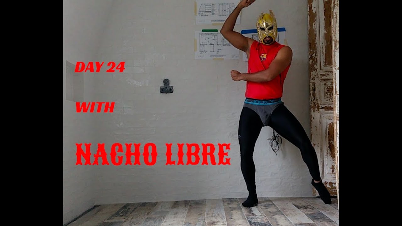 Day 24 With Nacho Libre Youtube