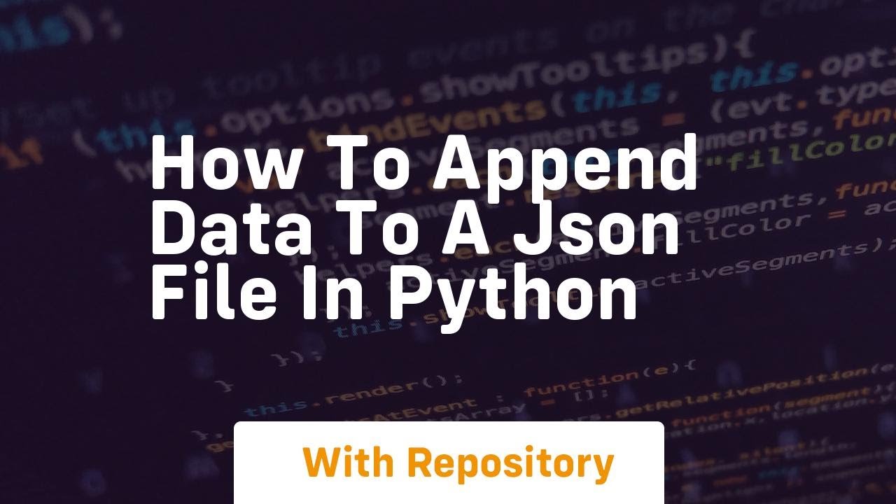 How To Append Data To A Json File In Python Youtube