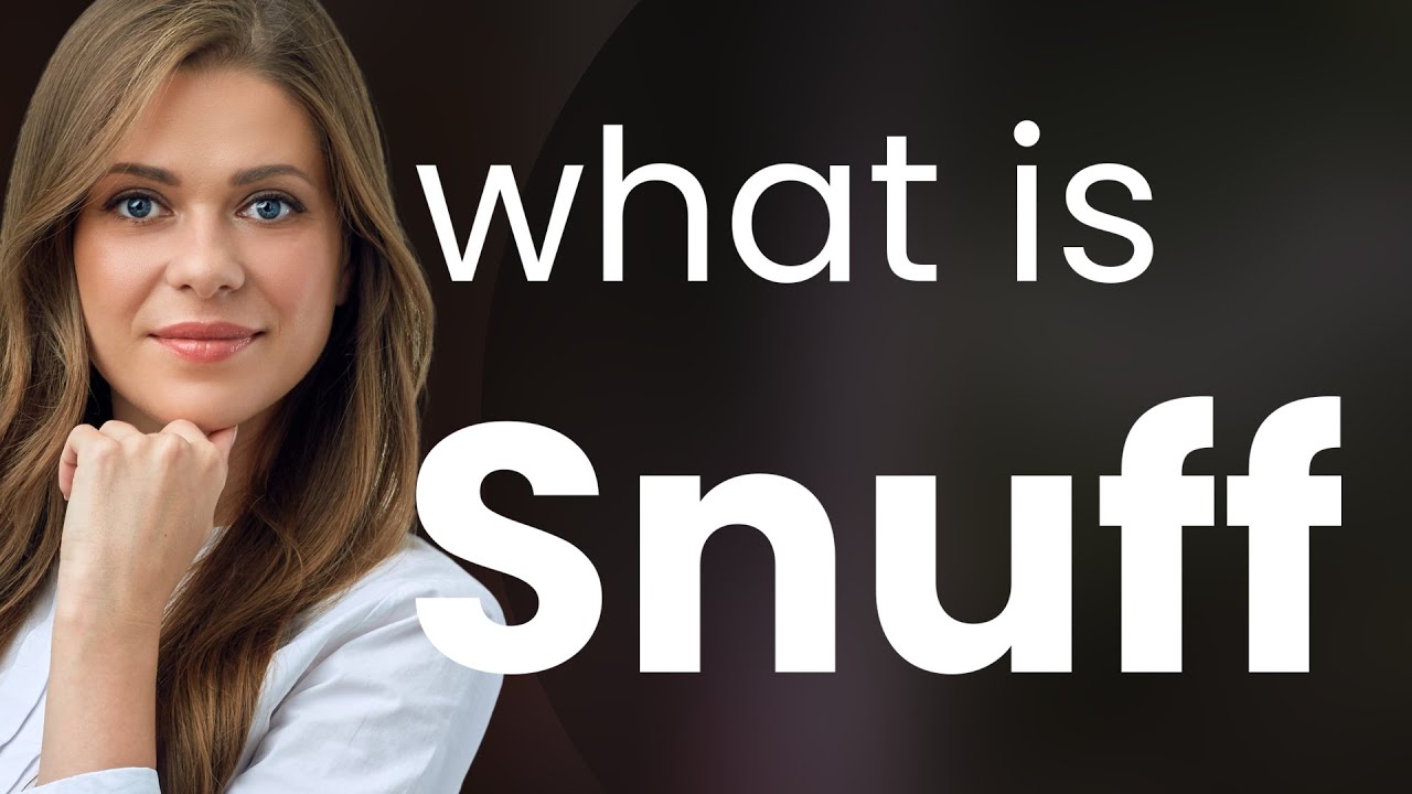 Snuff What Is Snuff Meaning Youtube