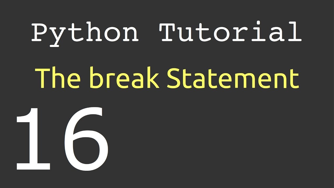 The Break Statement Python Tutorial 16 Youtube