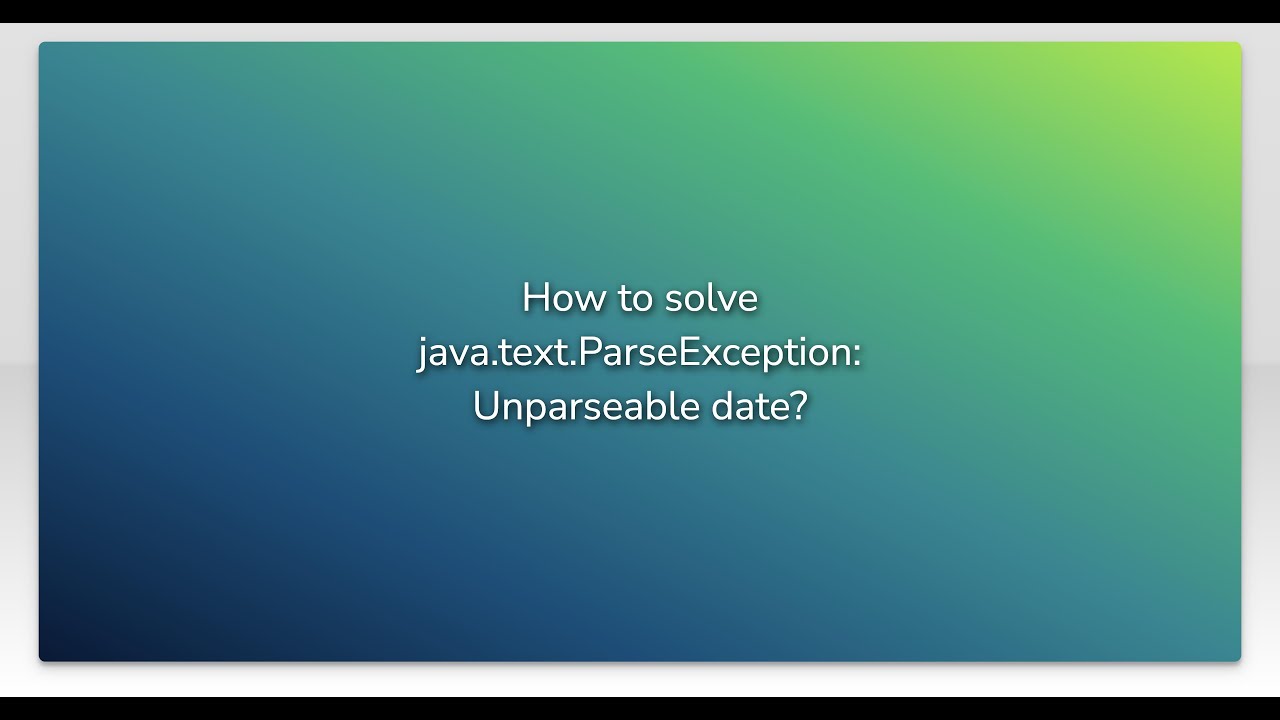 How To Solve Java Text Parseexception Unparseable Date Youtube