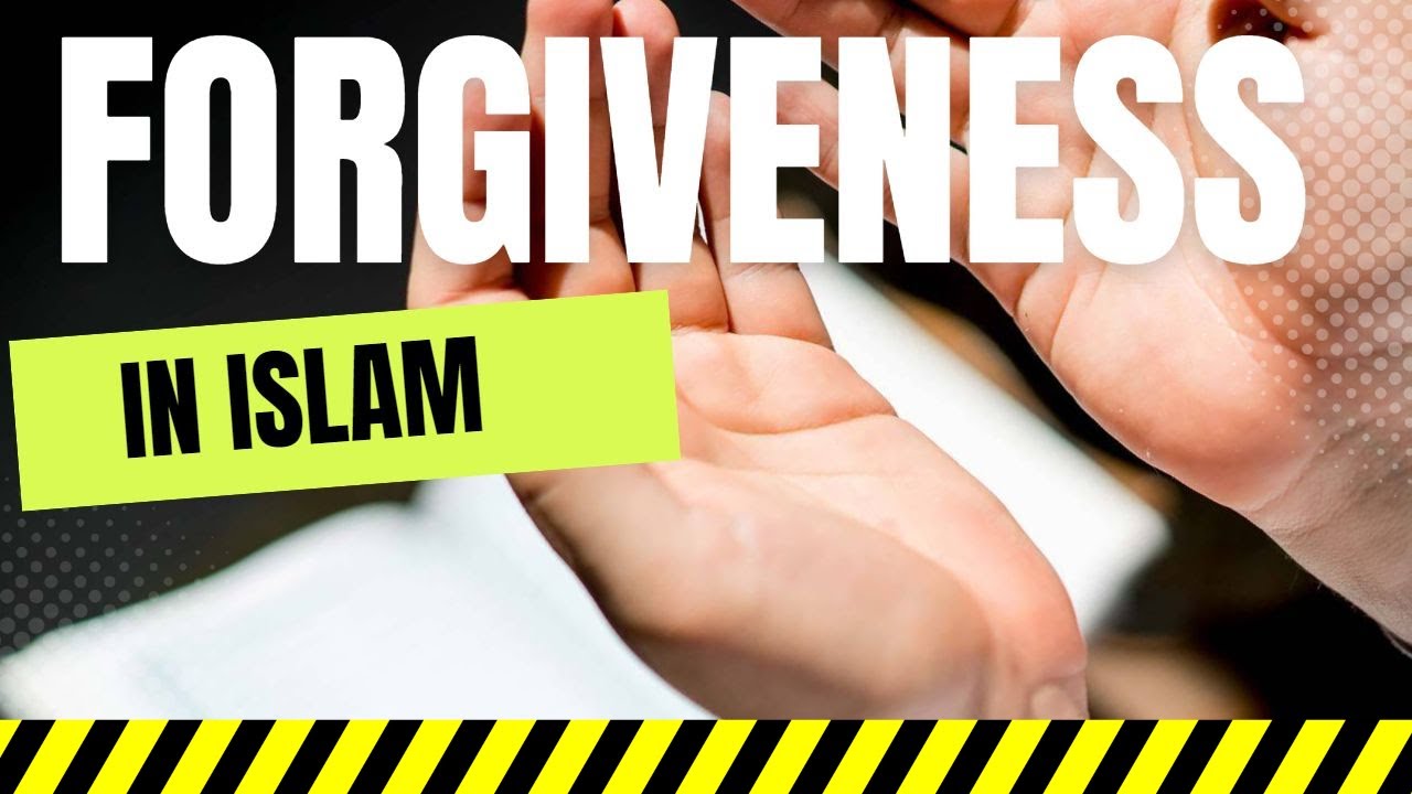 The Islamic Perspective On Forgiveness A Game Changer Youtube