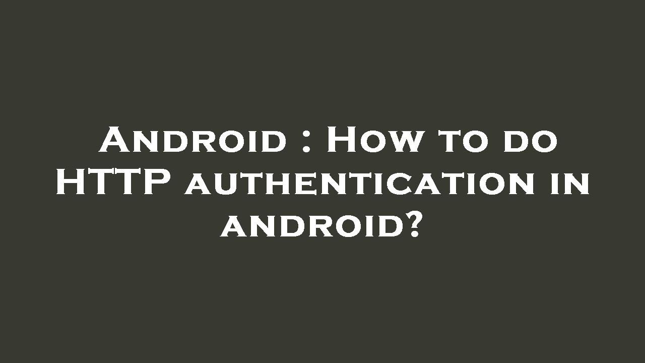 Android How To Do Http Authentication In Android Youtube
