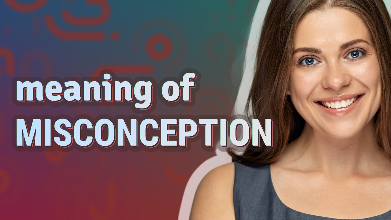 Misconception Meaning Of Misconception Youtube