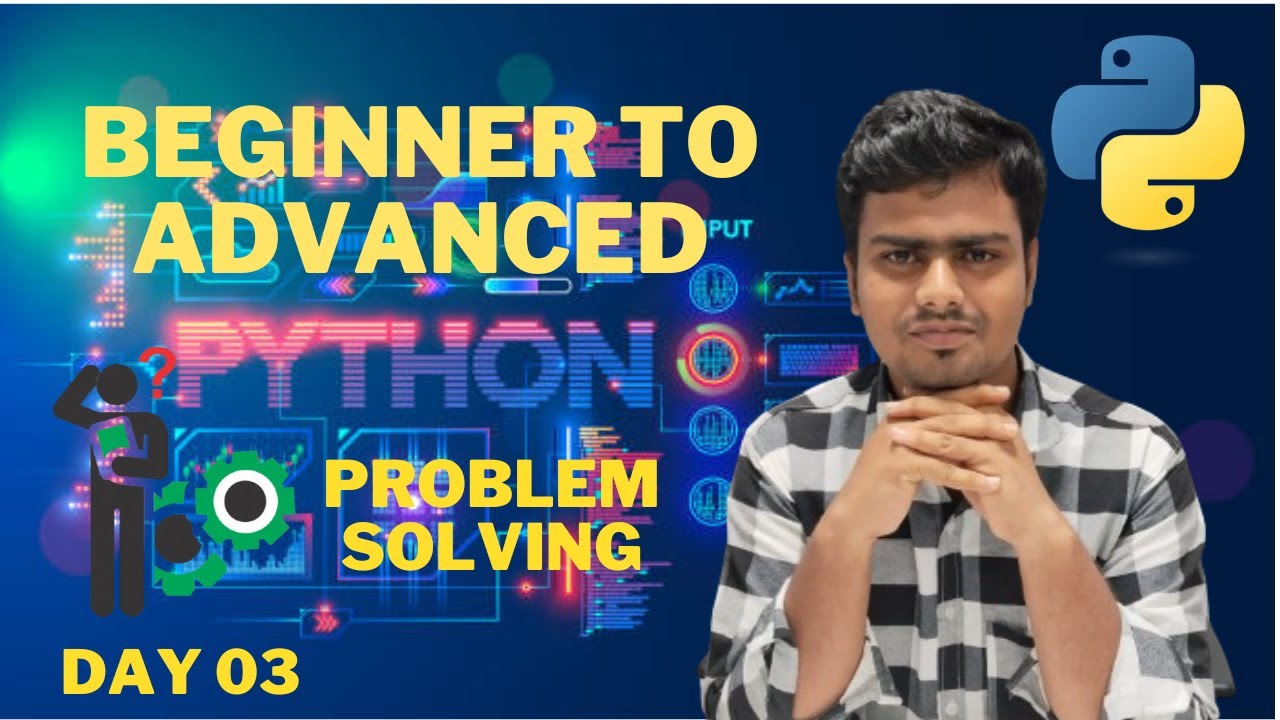 Day 3 Python Basic To Advanced Problem Solving Concepts Youtube