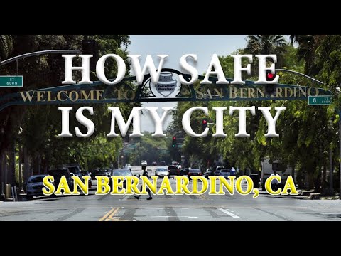 How Safe Is San Bernardino Ca Is It One Of America S Most Dangerous