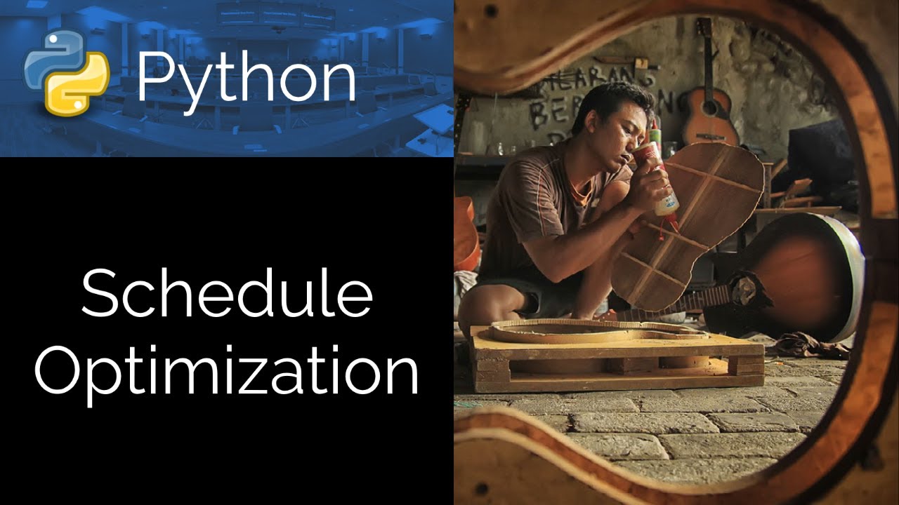 Schedule Optimization With Python Youtube