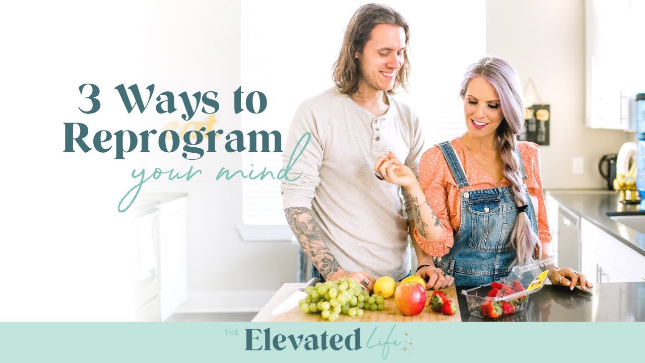 3 Ways To Reprogram Your Mind Youtube