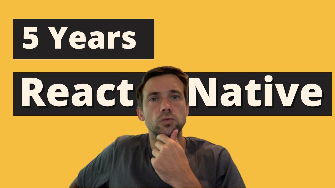 5 Years As A React Native Developer Some More Thoughts Youtube