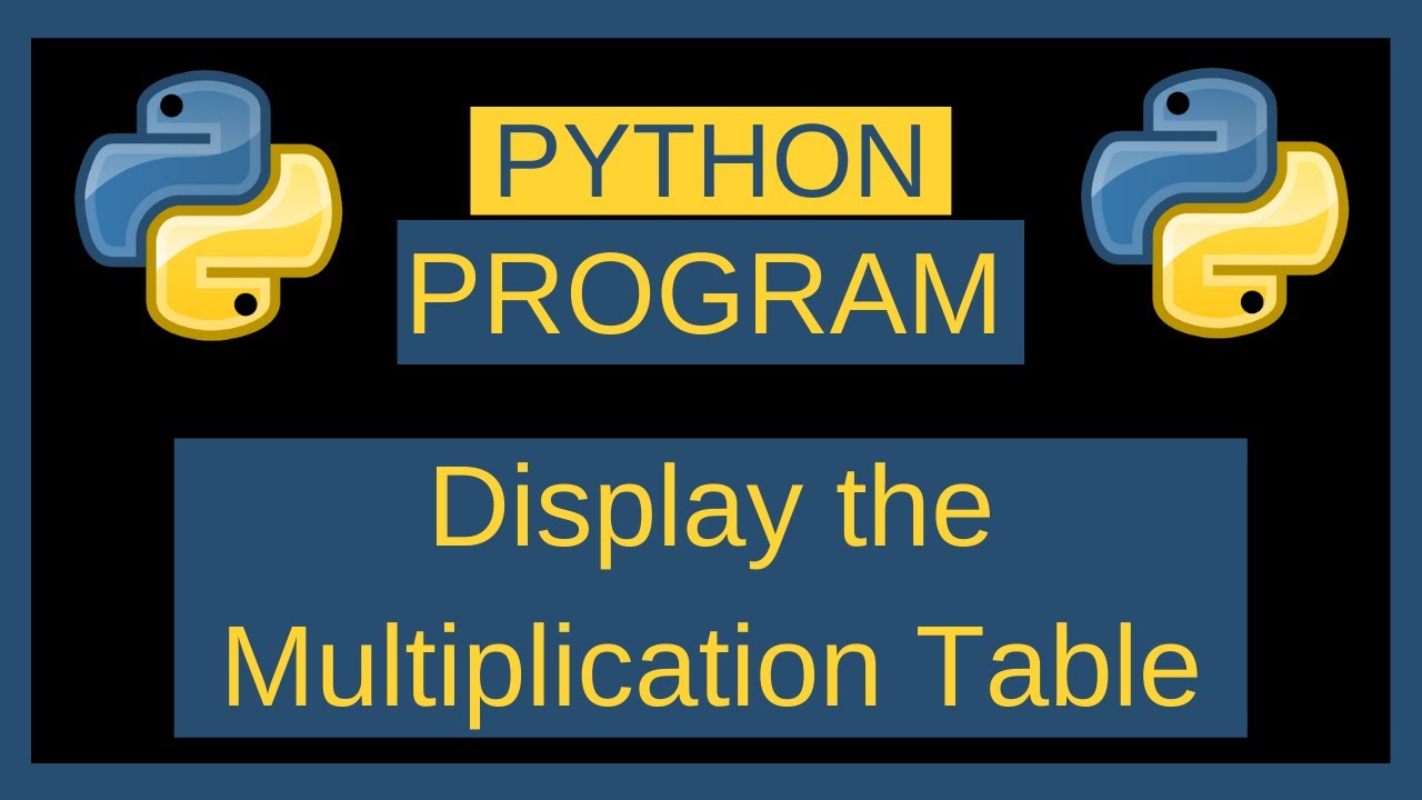 Python Program To Display The Multiplication Table Python Programming