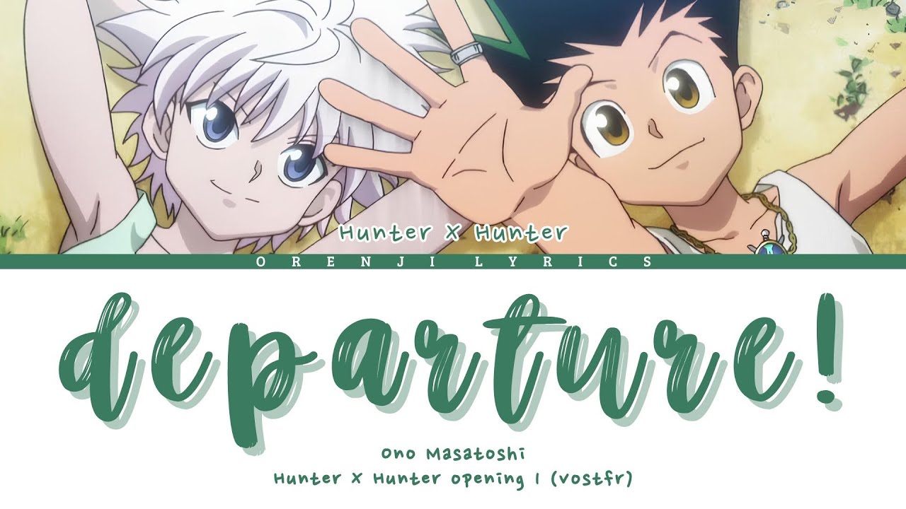 Vostfr Hunter X Hunter Opening 1 Departure Lyrics Kan Rom Fr Youtube