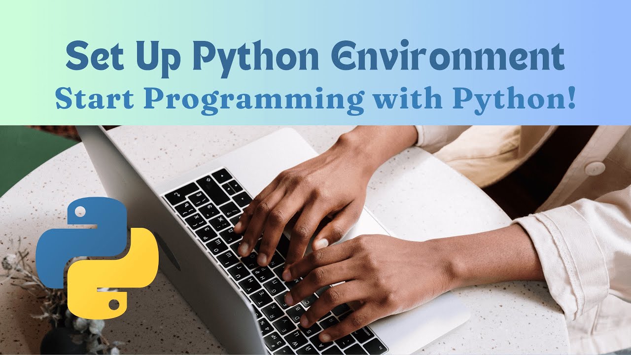 Setting Up The Python Environment Course Outline Youtube