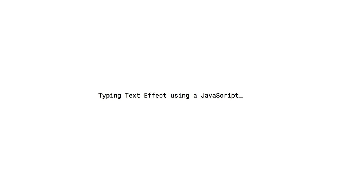 Typing Text Effect Using A Javascript Youtube