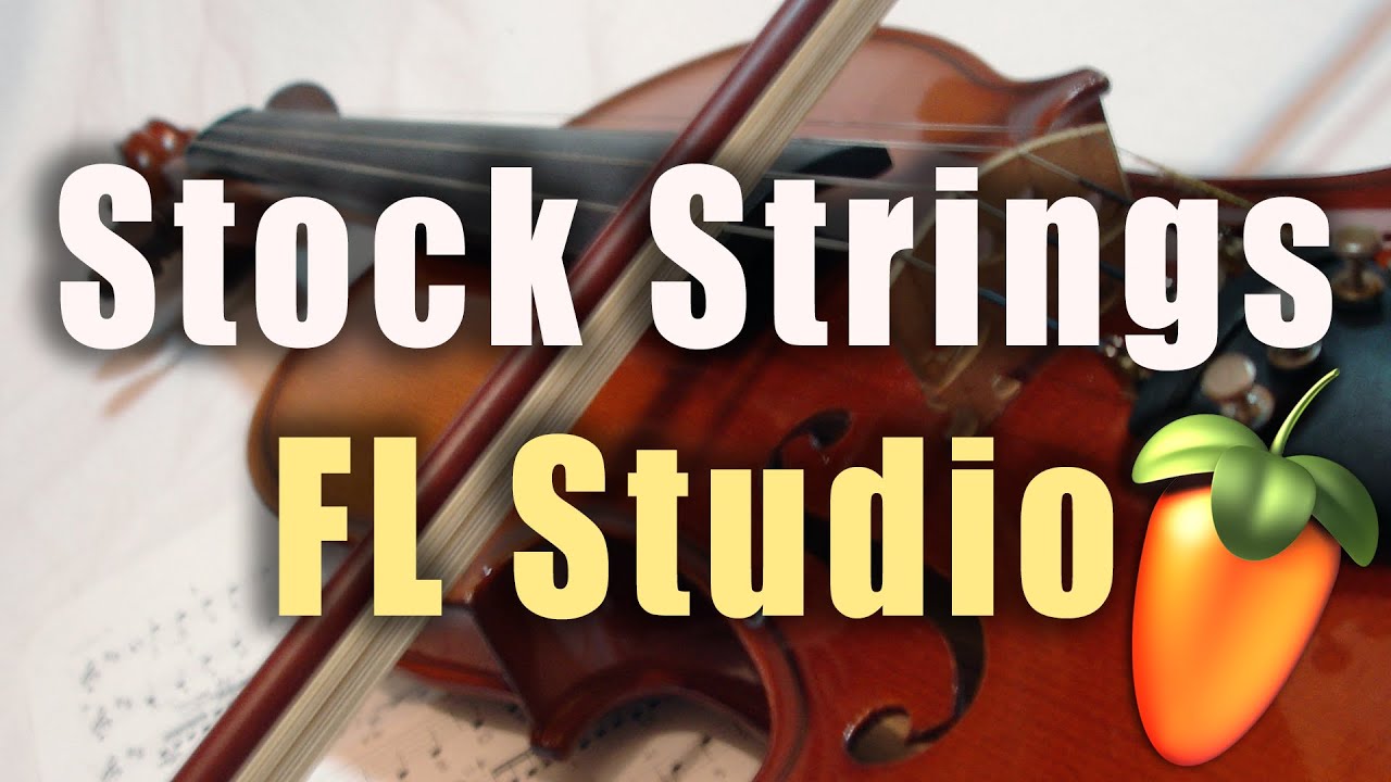 Stock Strings In Fl Studio Mixing And Layering Youtube