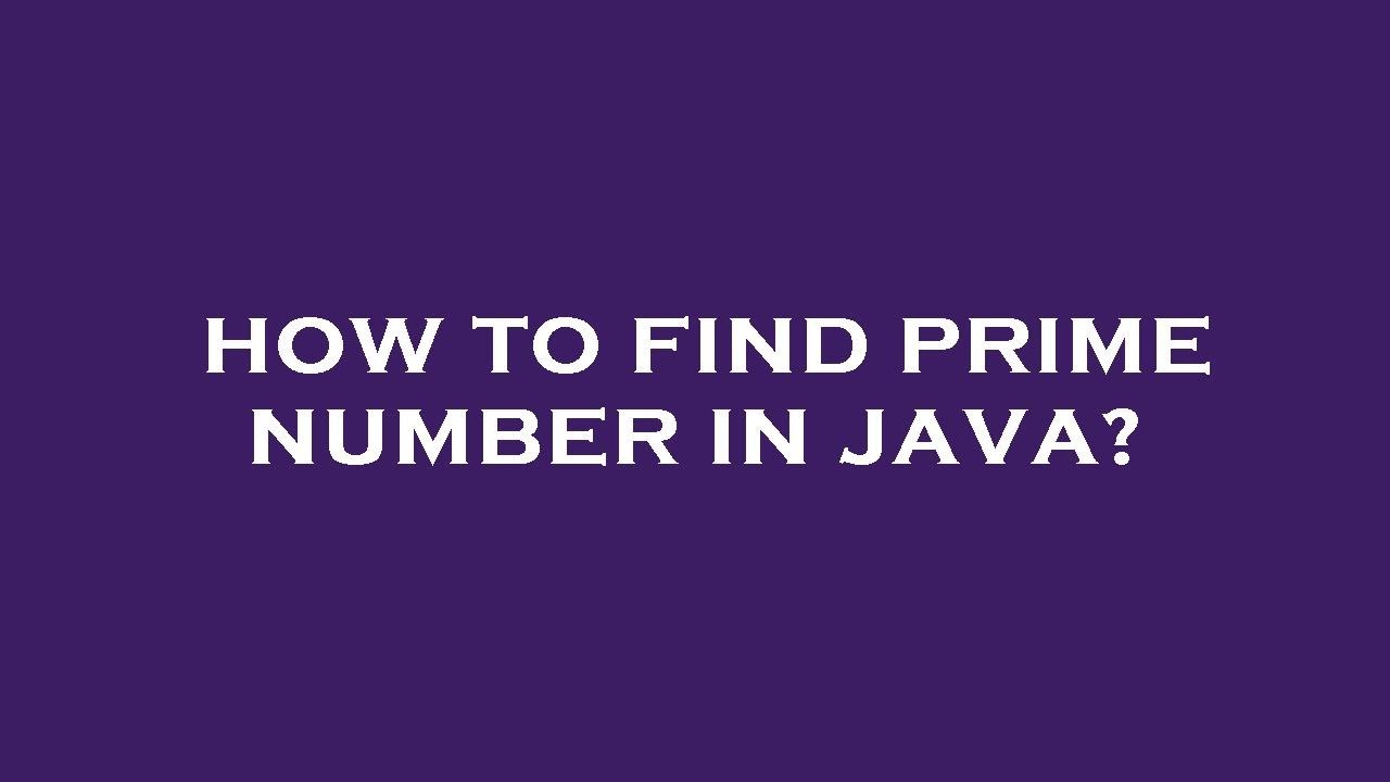 How To Find Prime Number In Java Youtube