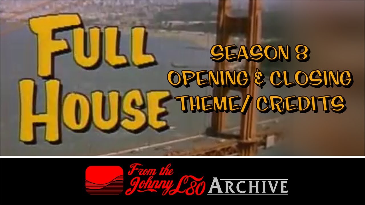 Full House Season 8 Opening Closing Theme Credits The Johnnyl80