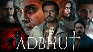 Adbhut Full Movie 2024 Nawazuddin Siddiqui Diana Kundan Gupta Mp3 Music ...