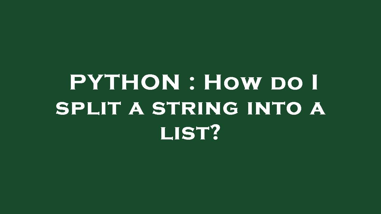 Python How Do I Split A String Into A List Youtube