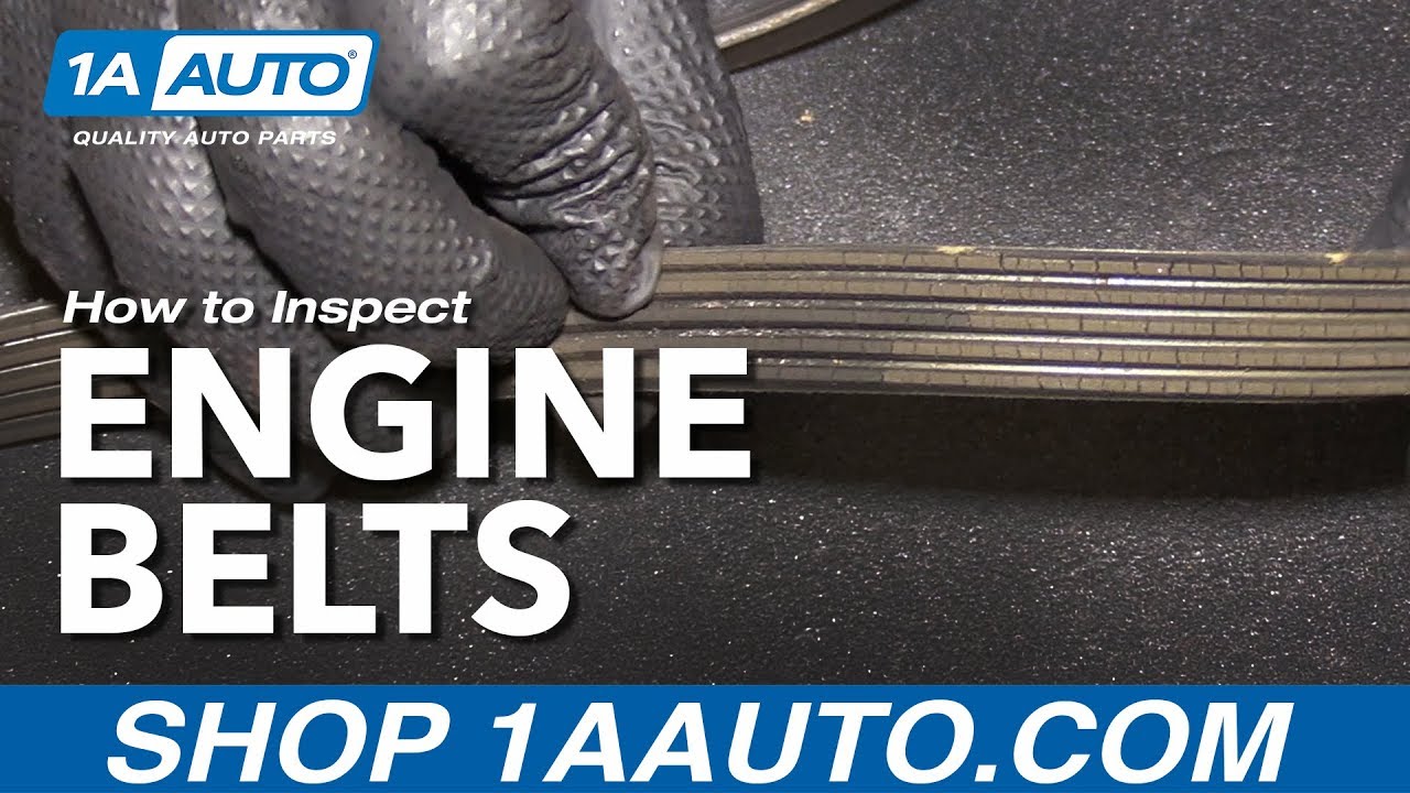 How To Properly Inspect Your Engine Belts 1a Auto