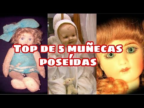 Top De Las 5 Muñecas Poseídas Youtube
