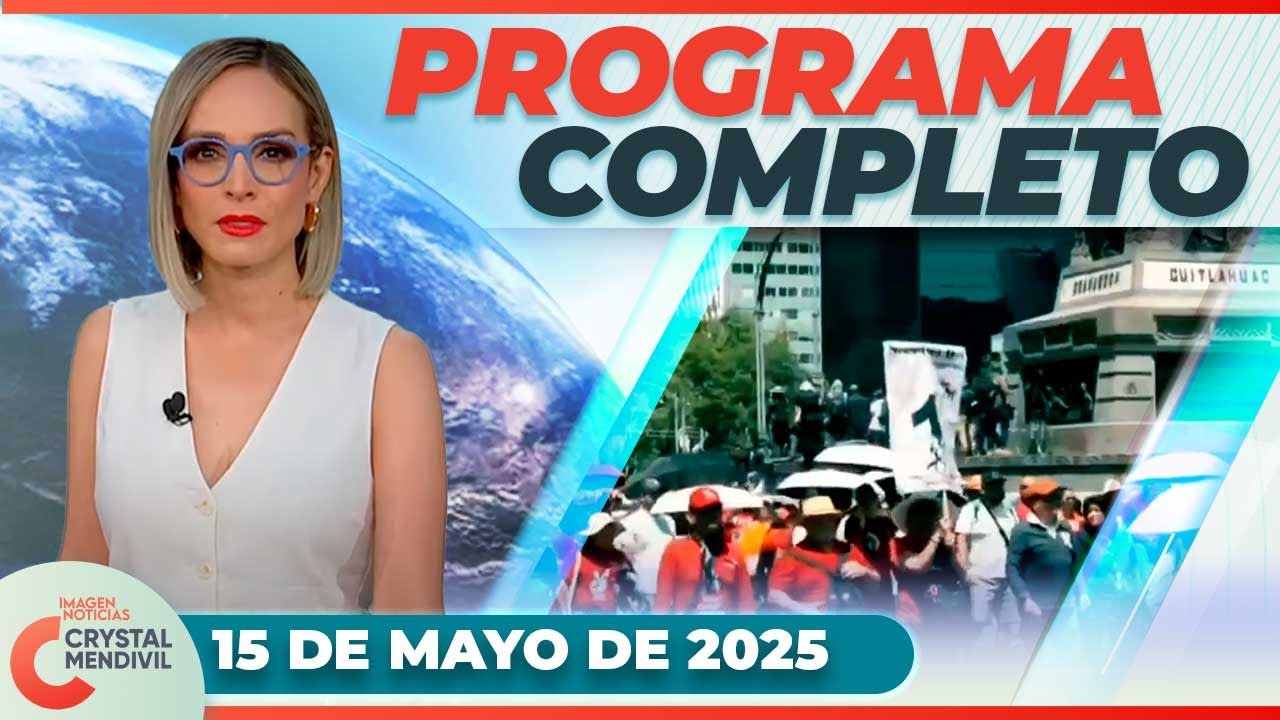 Noticias Con Crystal Mendivil Programa Completo 15 De Mayo De 2025