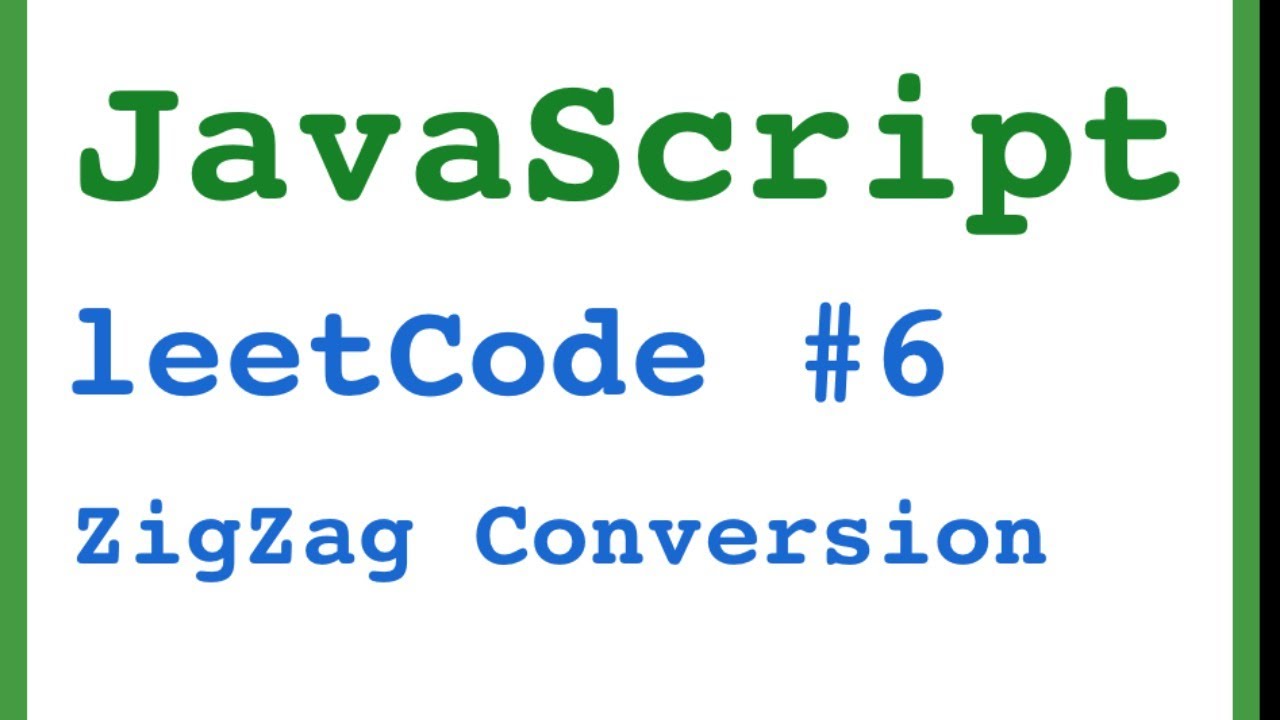 Leetcode 6 Zigzag Conversion Javascript Algorithm Youtube