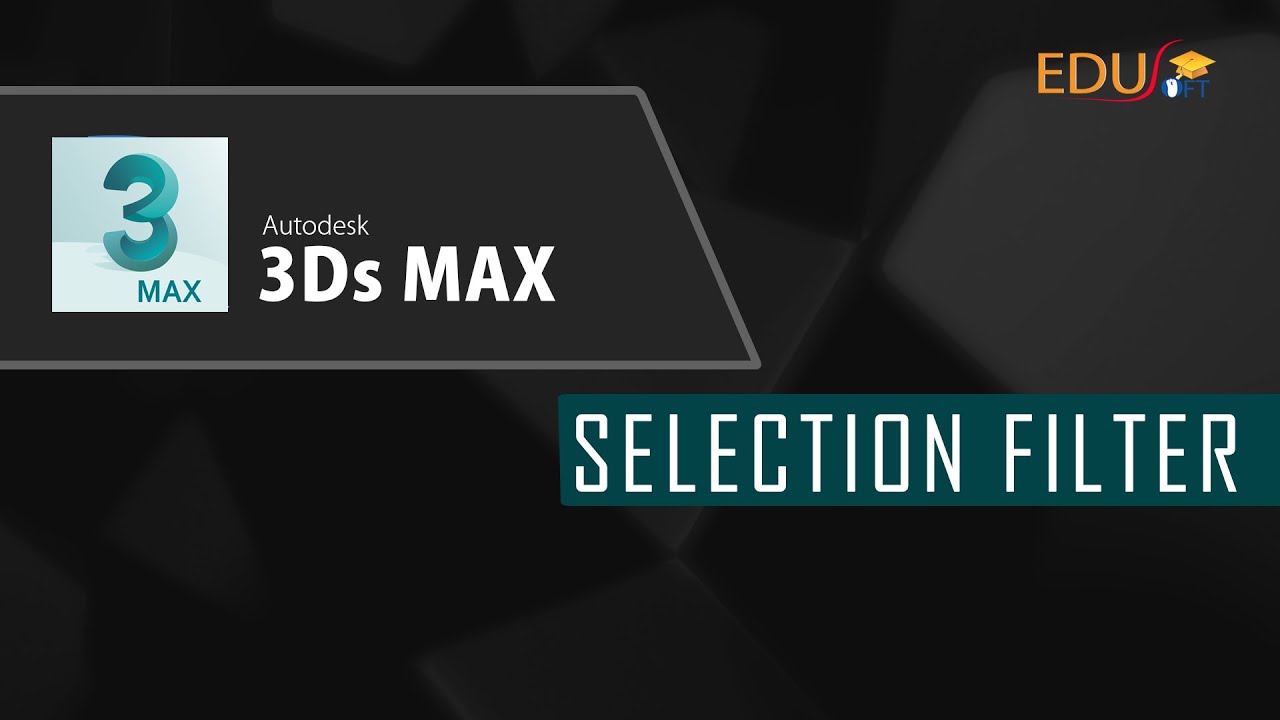 Tutorial For Beginners How To Use Selection Filter Tool In 3ds Max