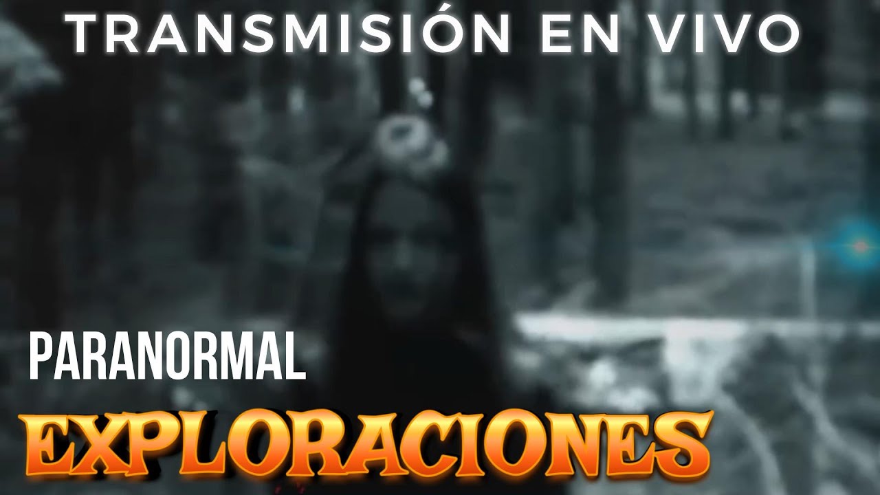 Paranormal Exploraciones Youtube