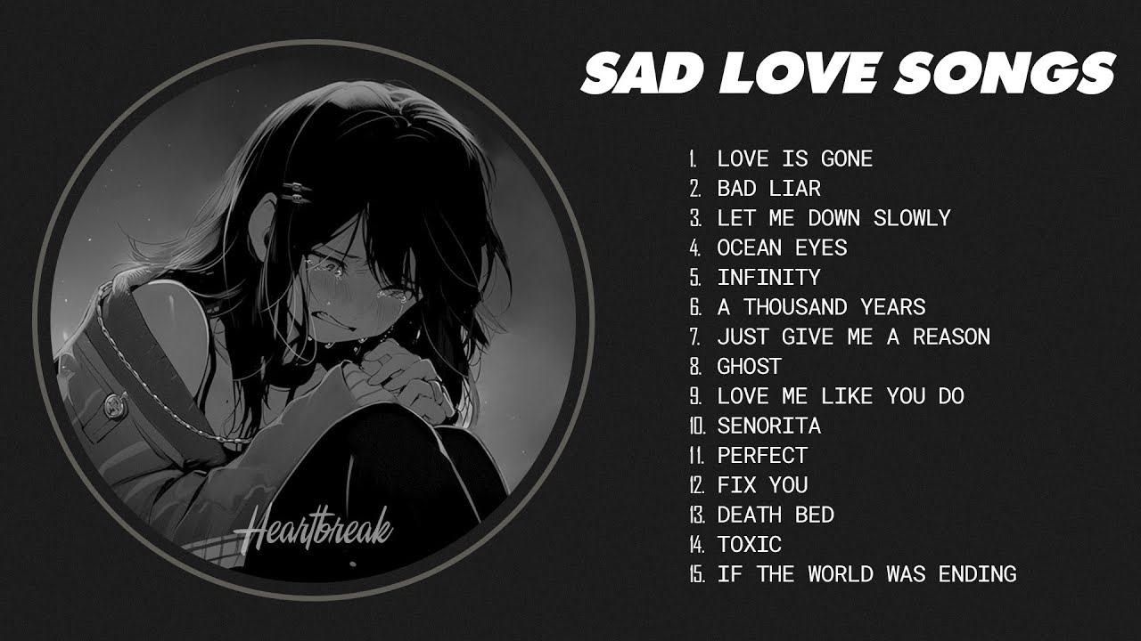 Best Slowed Songs Playlist Sad Songs For Sad People Sad Love Songs