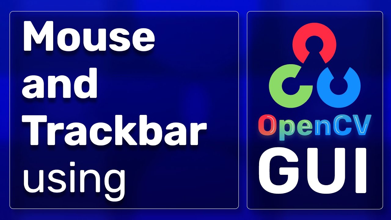 Mouse And Trackbar Functions In Opencv Opencv Tutorial Youtube