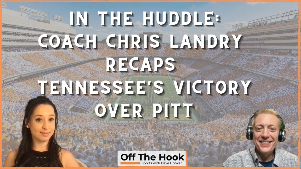 In The Huddle Tennessee Vs Pitt Recap With Chris Landry Youtube
