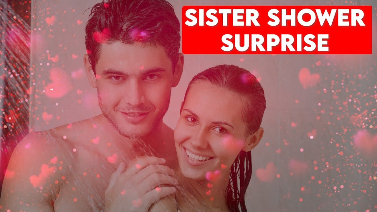 Reddit Stories Sister Shower Surprise What Happened Next Will Shock
