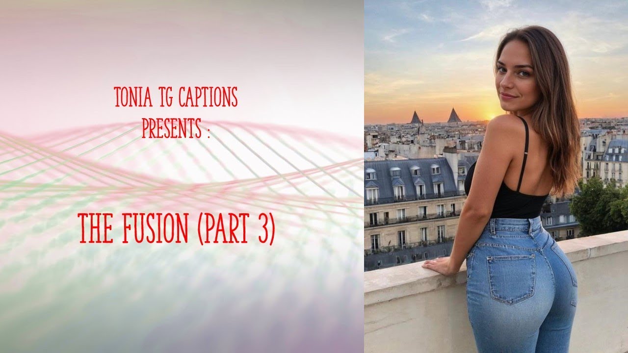 The Fusion Part 3 Tg Captions Youtube
