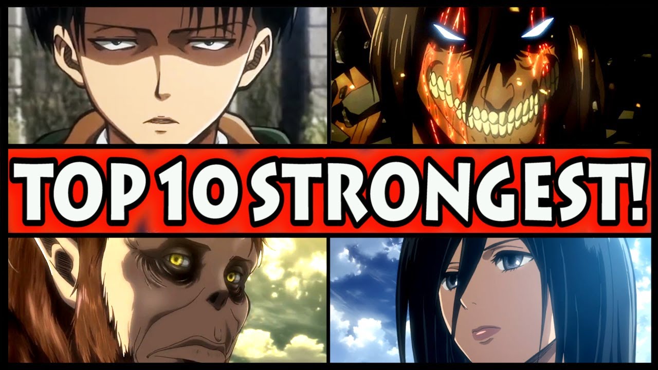 Top 10 Strongest Attack On Titan Characters Shingeki No Kyojin Youtube