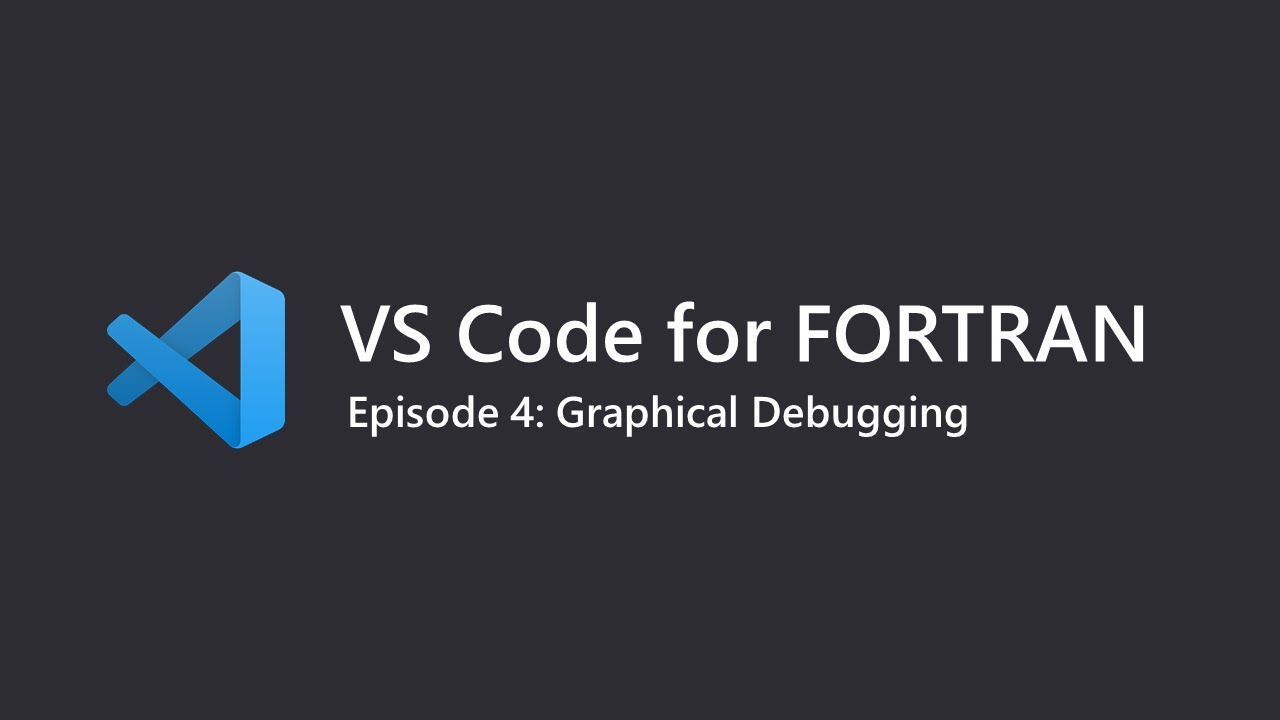 Vs Code For Fortran Ep 4 Debugging Youtube