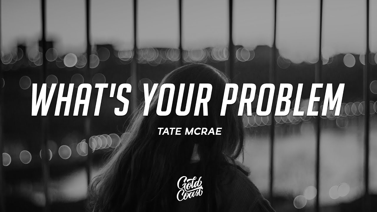 Tate Mcrae What S Your Problem Lyrics Youtube Music