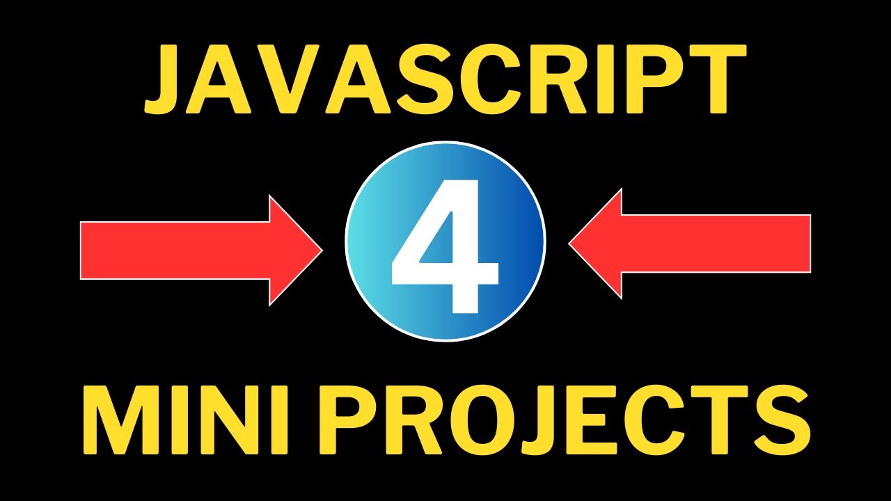 4 Javascript Mini Projects Tutorial With Source Code Youtube