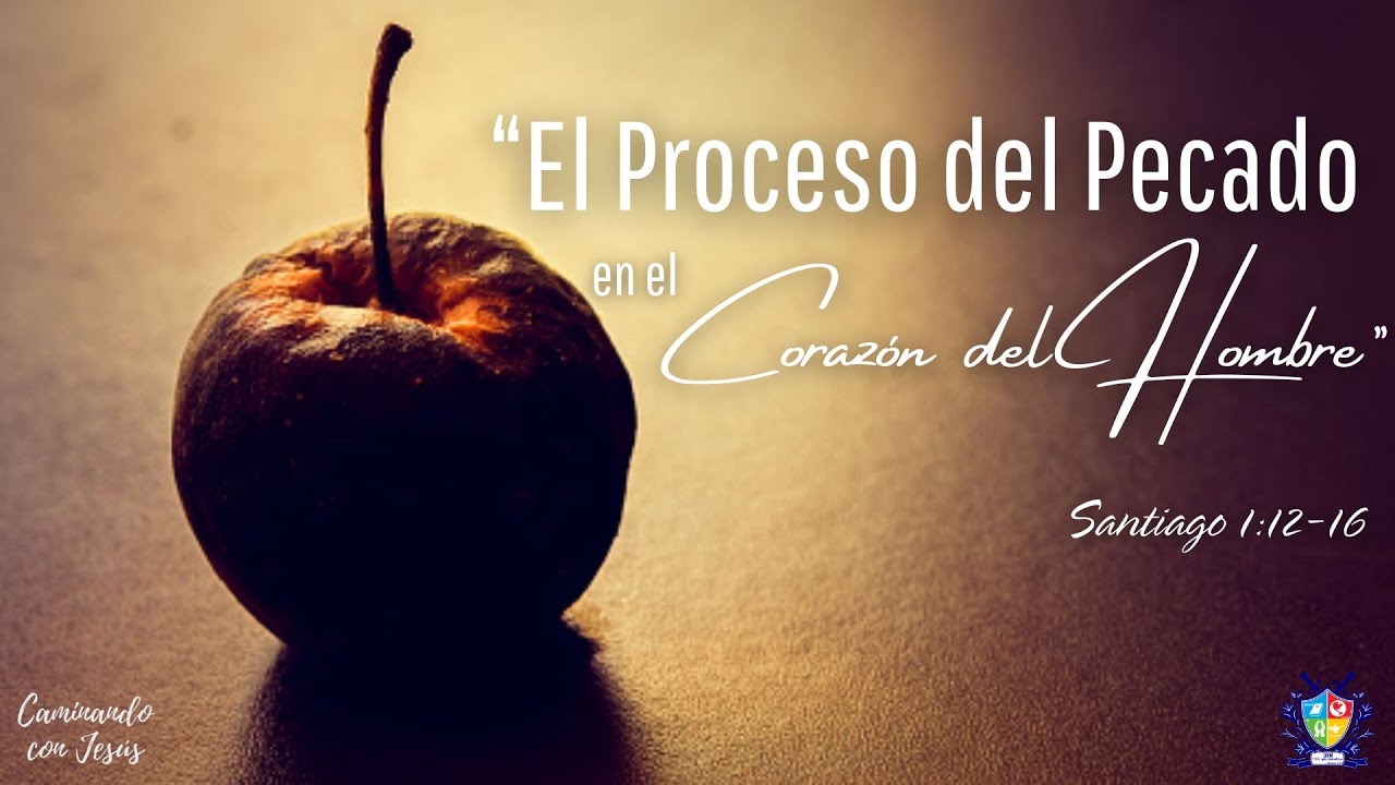 El Proceso Del Pecado En El Corazón Del Hombre Predicación Bautista